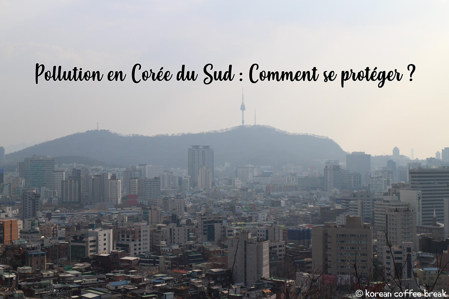 Pollution en Corée du Sud : Comment se protéger ? - KCB